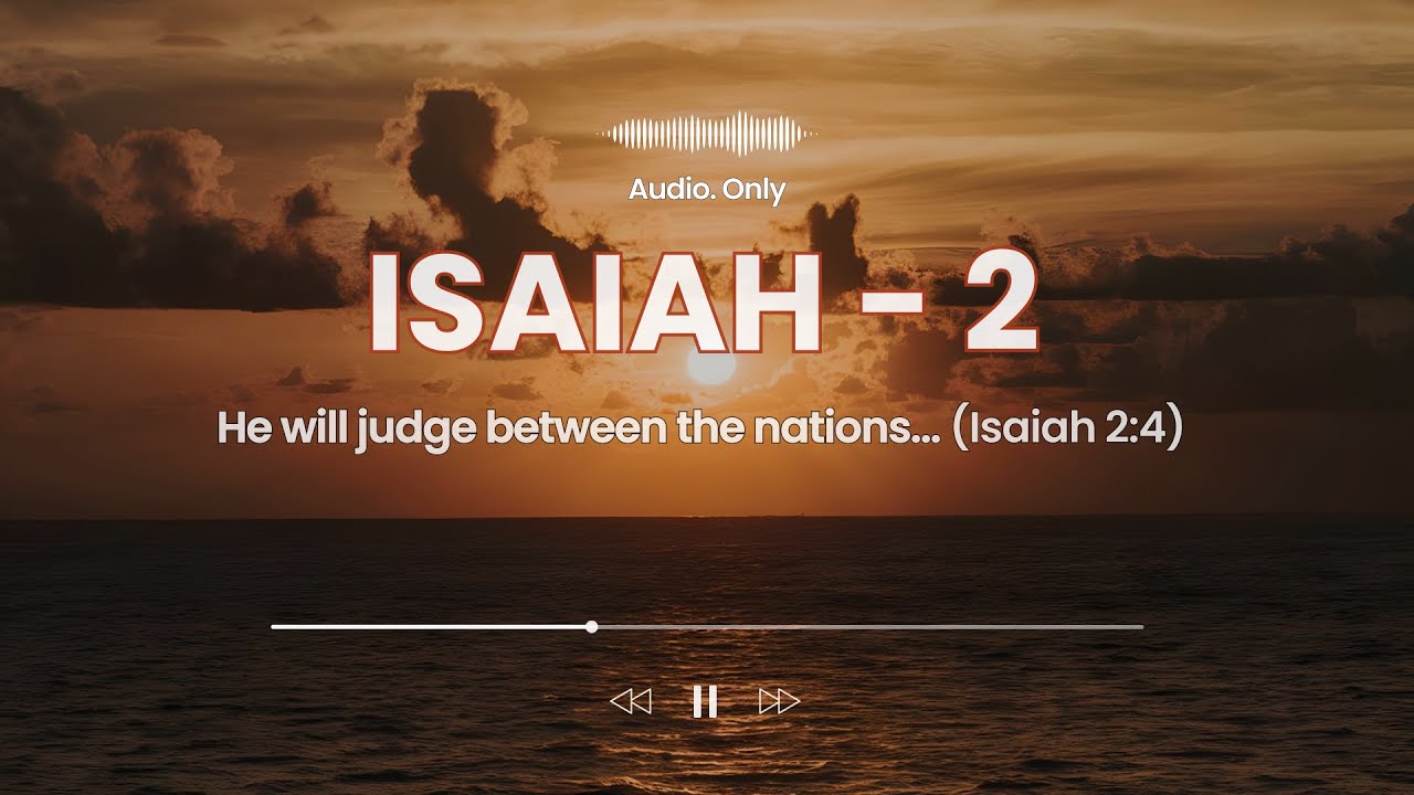Isaiah 2 (1-22) | The Mountain of the Lord & Day of Judgment | Audio ...
