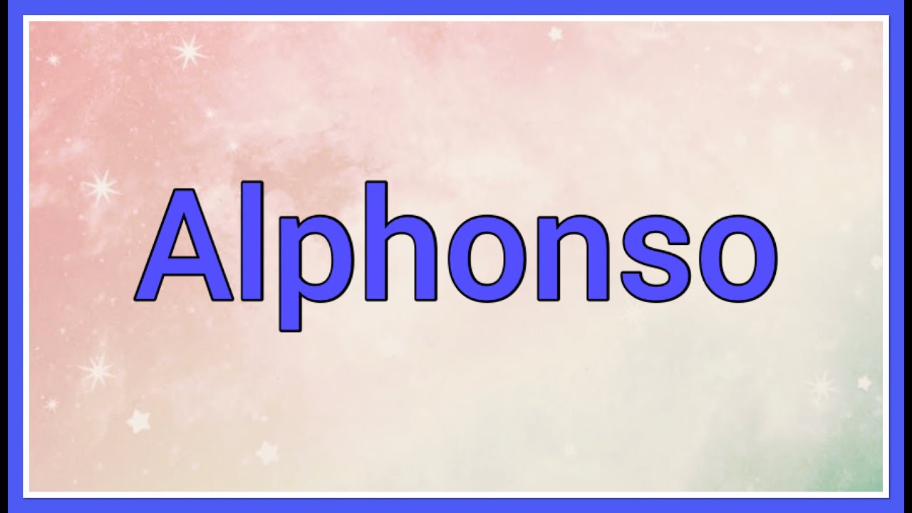 Alphonso | Name Origin Variations - YouTube