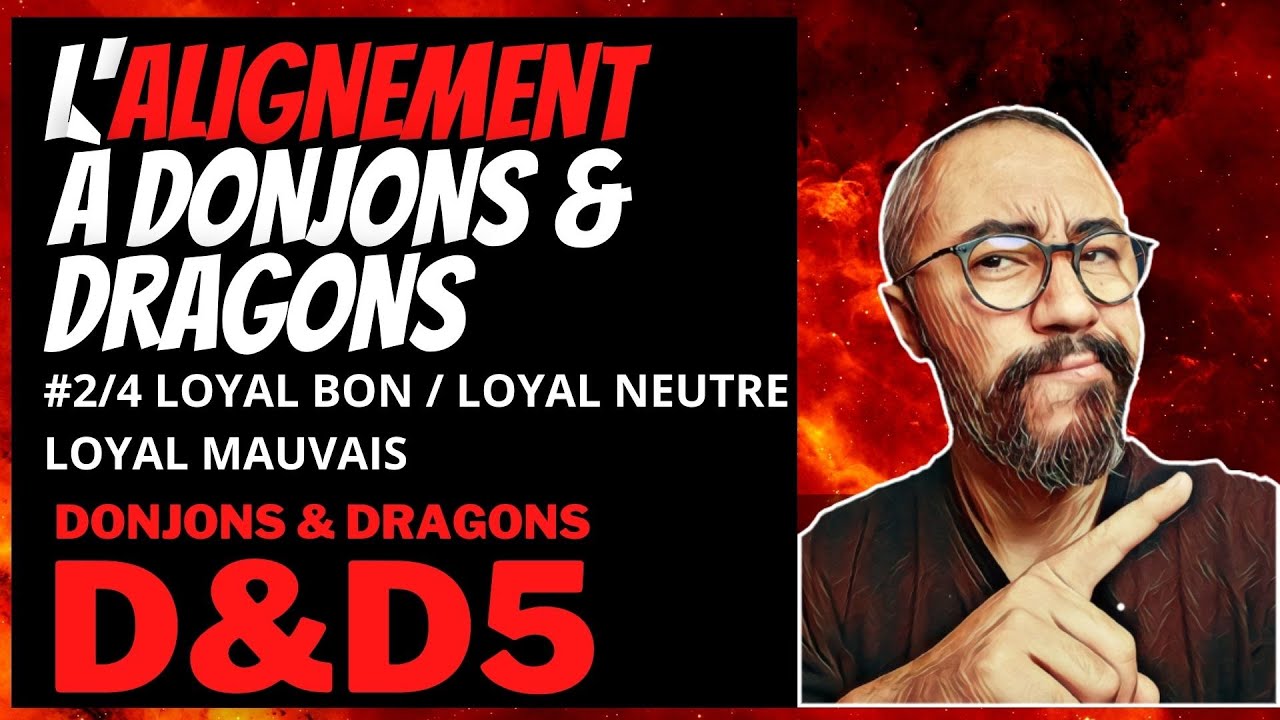 L'ALIGNEMENT LOYAL BON, NEUTRE & MAUVAIS à DONJONS & DRAGONS - YouTube