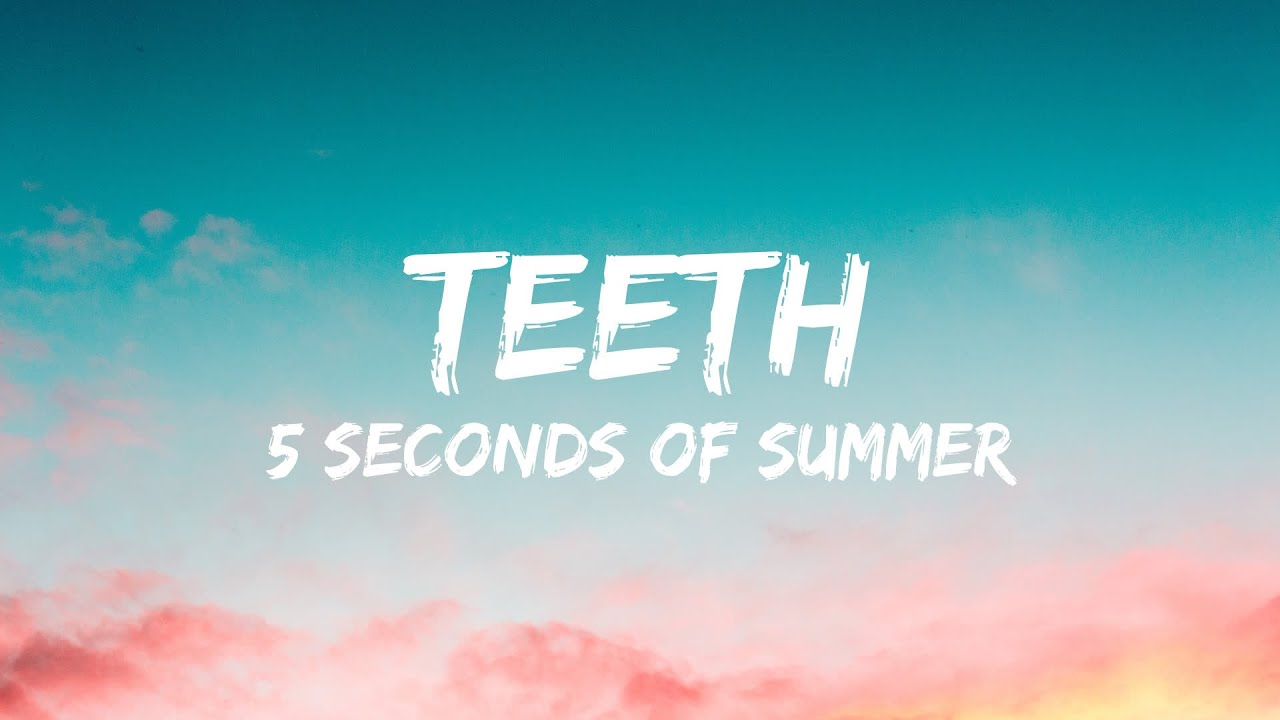 5 Seconds Of Summer - Teeth (Lyrics) - YouTube
