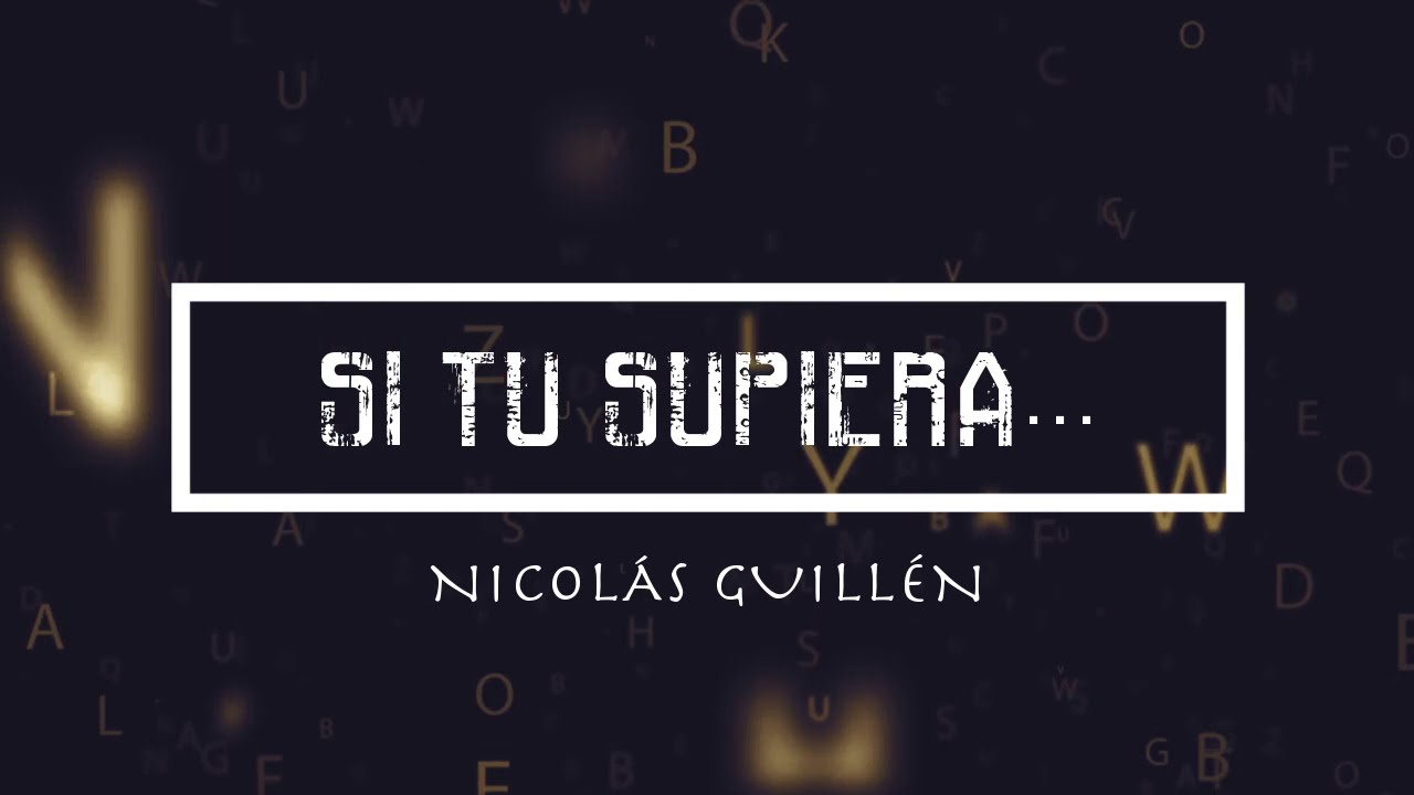 Si tú supiera... Poema de Nicolás Guillén - YouTube