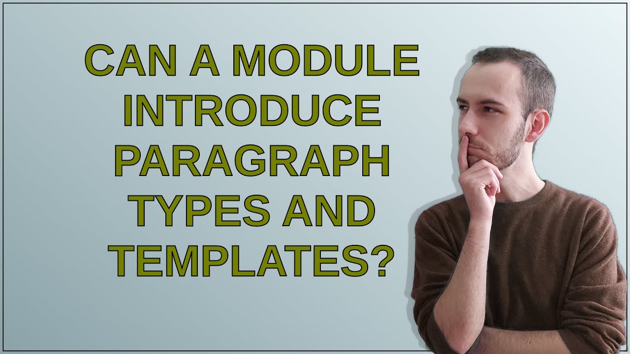 can a module introduce paragraph types and templates? - YouTube