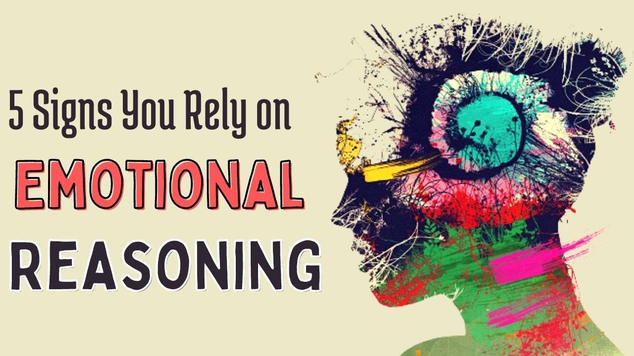 What Is Emotional Reasoning and 5 Signs You Rely Too Much on It - YouTube