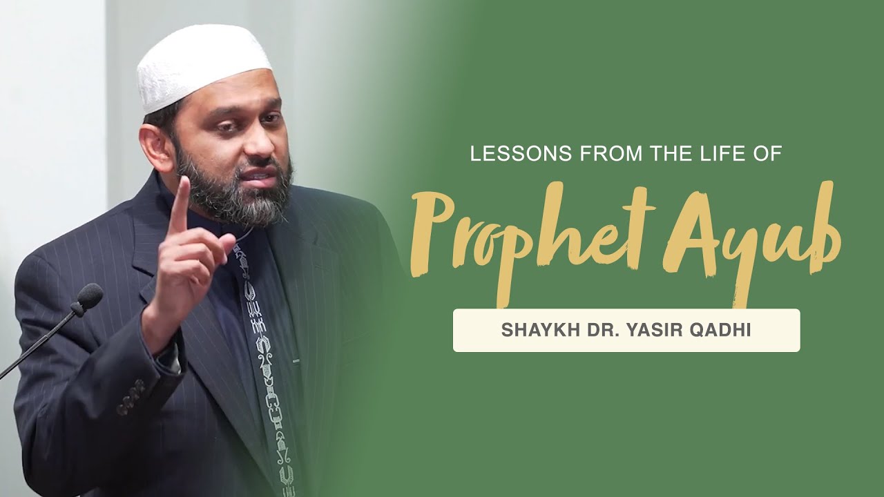 Khuṭbah: Lessons from the life of Prophet Ayub (A.S) | Shaykh Dr. Yasir ...