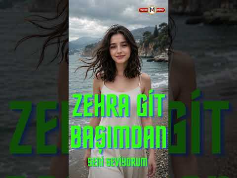 ZEHRA GİT BAŞIMDAN (Seni Seviyorum) #podcast