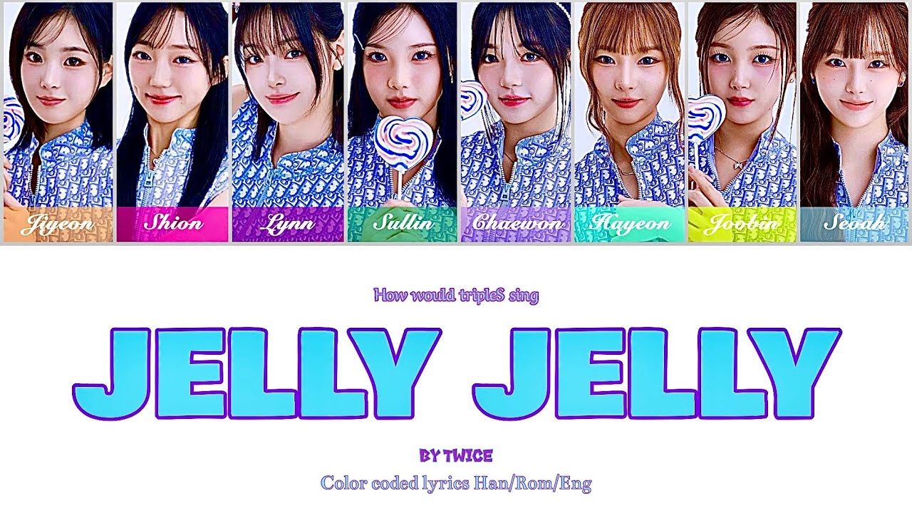 [Request] HOW WOULD tripleS [NXT/Glow] SING:"JELLY JELLY" by TWICE ...