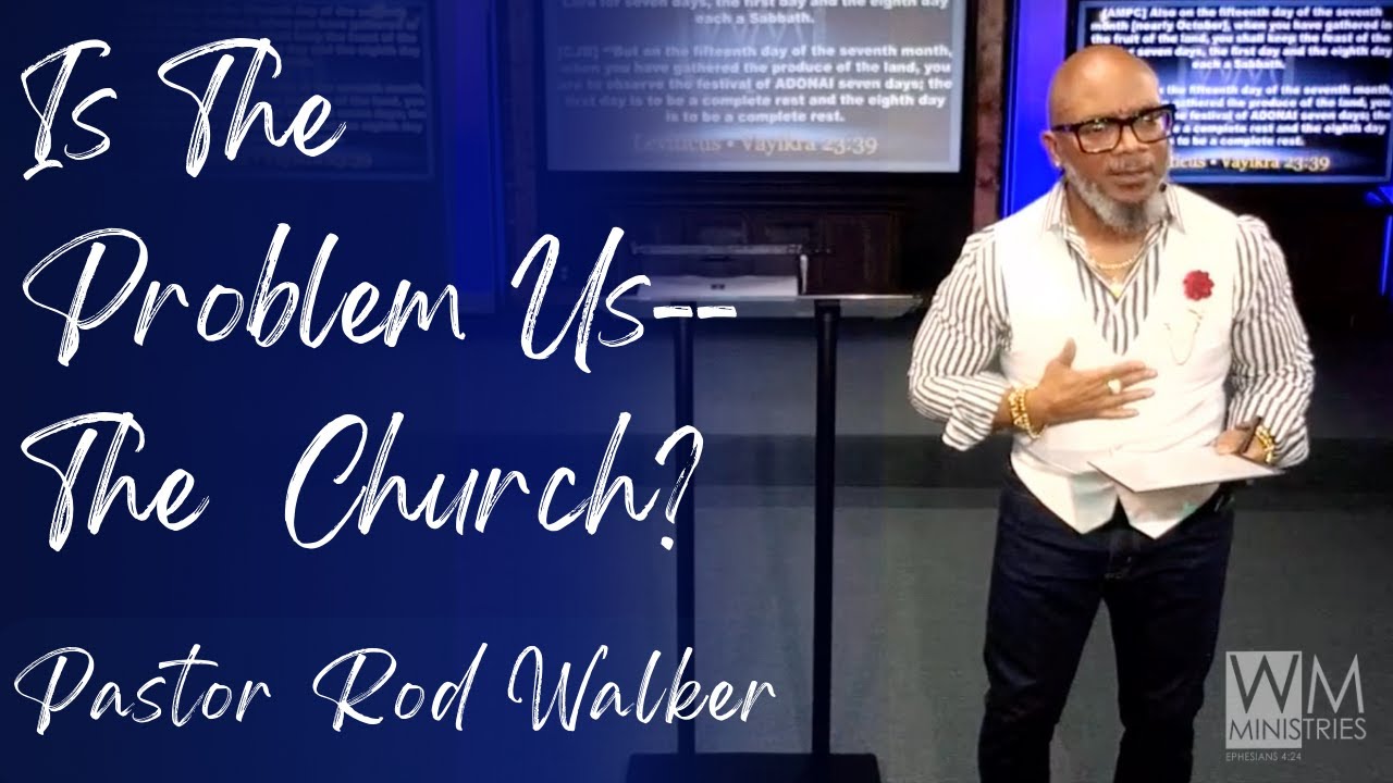 9.24.23 | Is the Problem Us! The Church? Pt.4 | Pastor Rod & Teacher ...