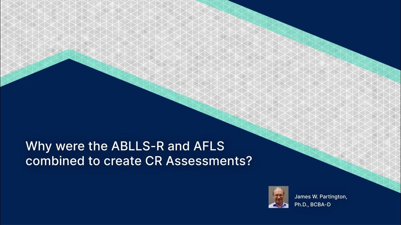 Why were ABLLS-R and AFLS Combined to create CR Assessments? - YouTube