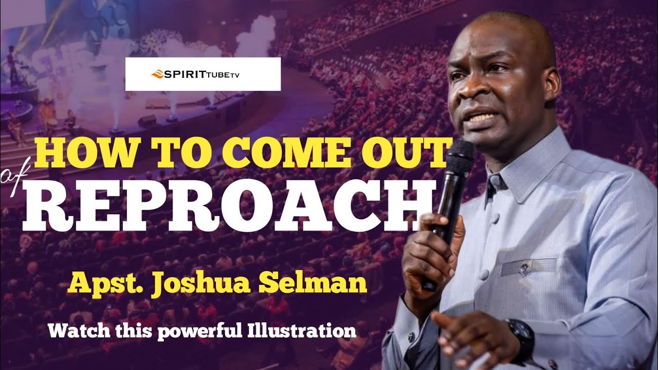 How to come out of Reproach - Apostle Joshua selman. watch this ...