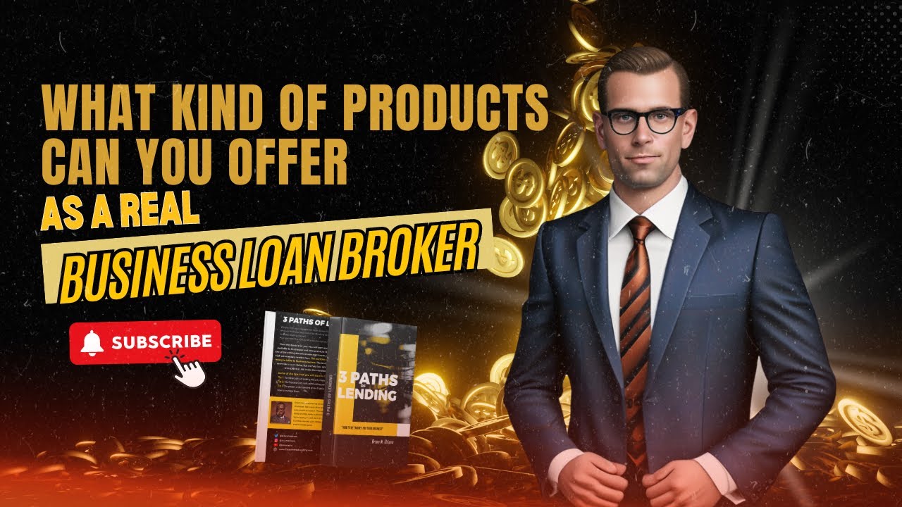 What Kind of Products Can You Offer as a REAL Business Loan Broker ...