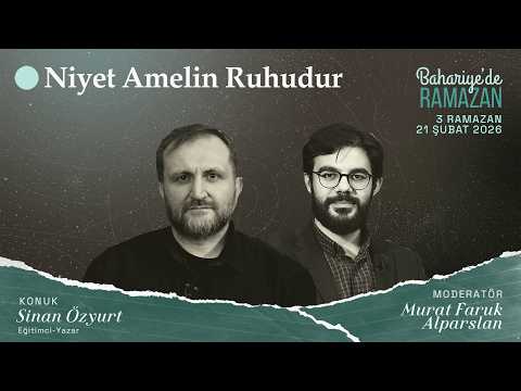 Niyet Amelin Ruhudur | Sinan ÖZYURT | Bahariye'de Ramazan