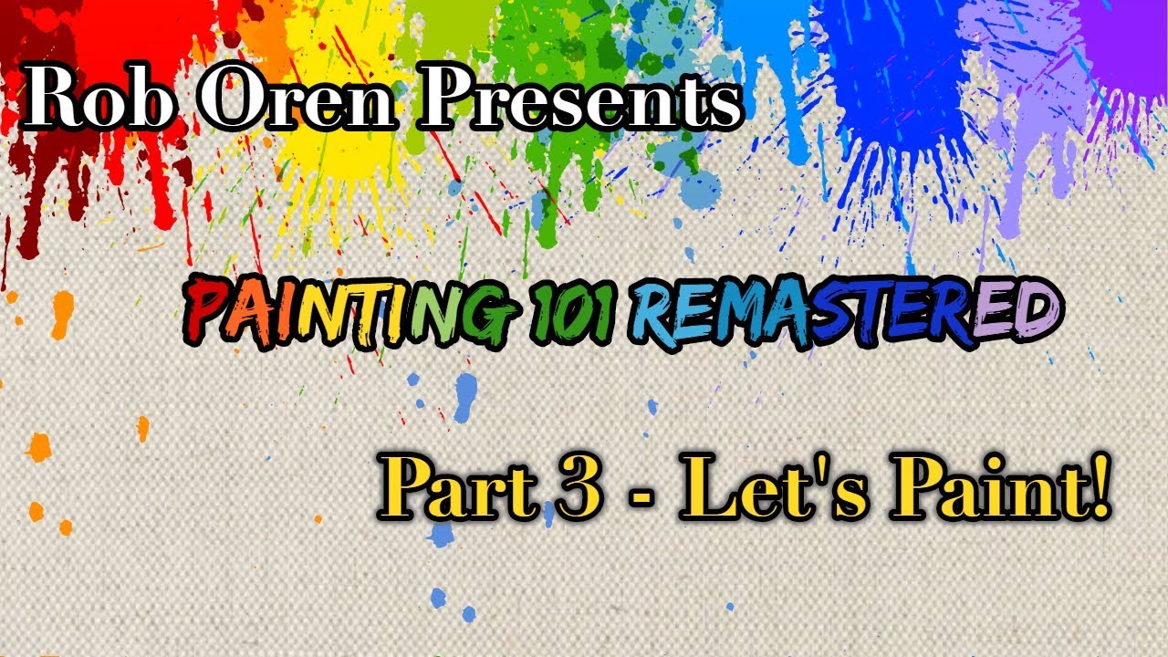 Painting 101 Remastered In HD Part 3 - Let's Paint! - YouTube