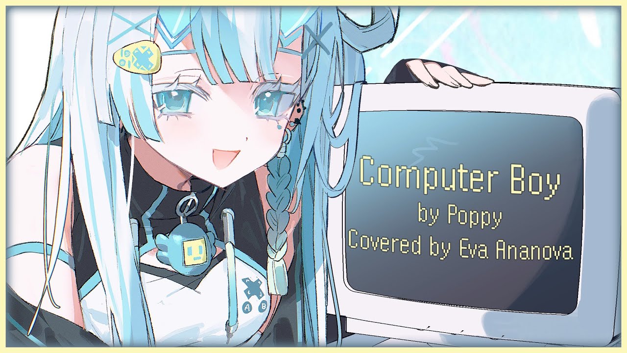 【COVER】Computer Boy - Poppy【VyVid | Eva Ananova 】 - YouTube