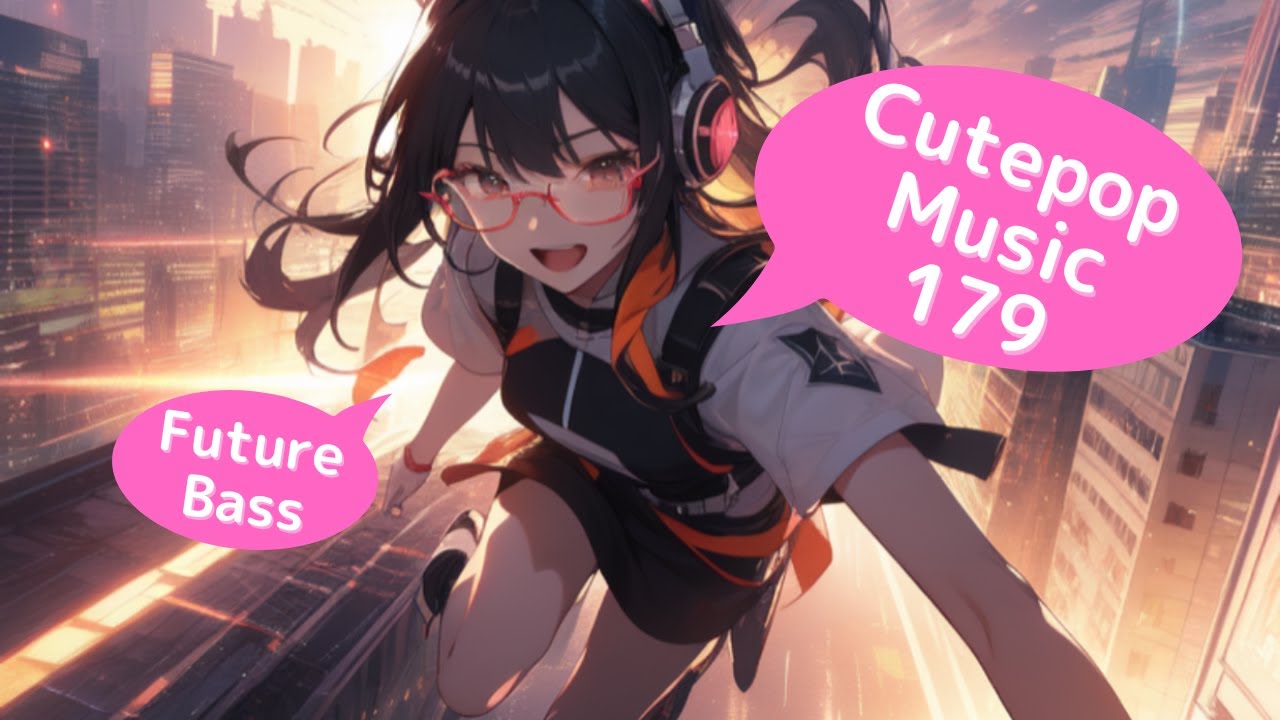 Cutepop Music 179 || かわいい Kawaii Cute Future Bass 💖 Discover Your Spark ...