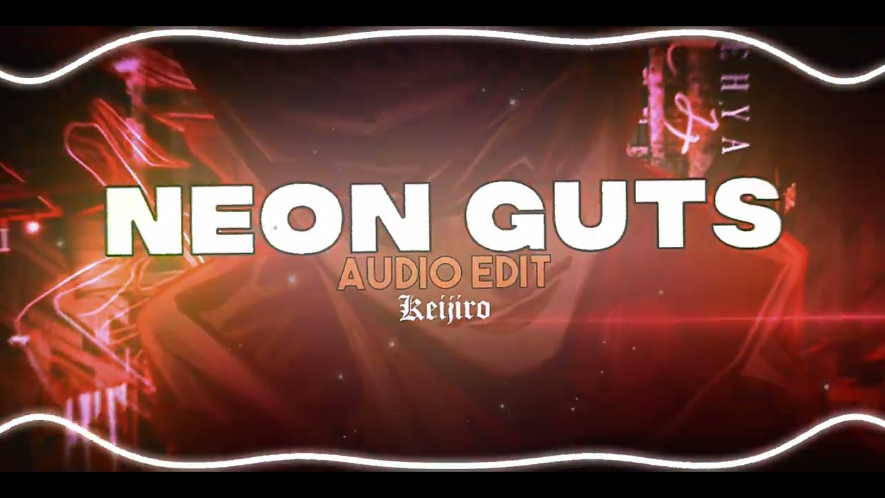Neon Guts『ʟɪʟ ᴜᴢɪ ᴠᴇʀᴛ』// Audio Edit - YouTube