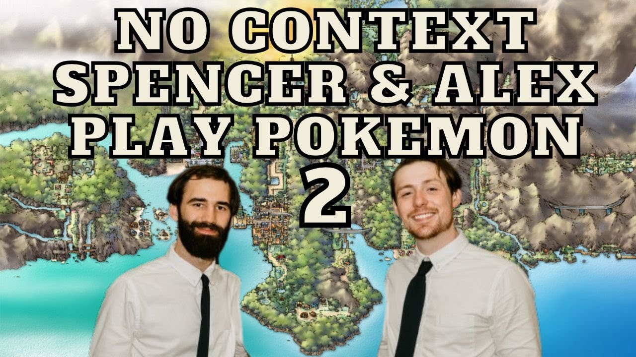 No Context Spencer & Alex Play Pokemon 2 - YouTube