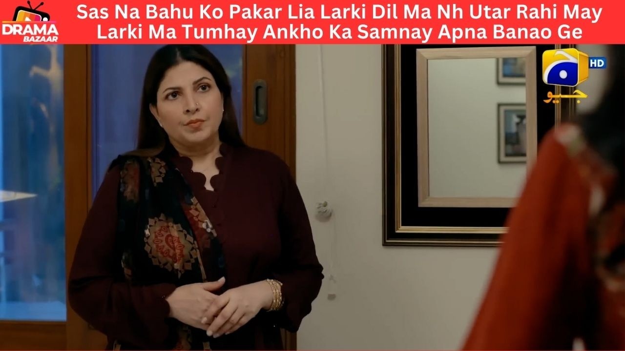Saas Ne Bahu Ko Pakar Lia Larki Mein Tumhay Ankho Ke Samnay Apna Banao ...