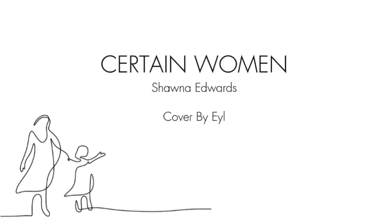 Certain Women | Shawna Edwards| Song cover + Lyrics - YouTube