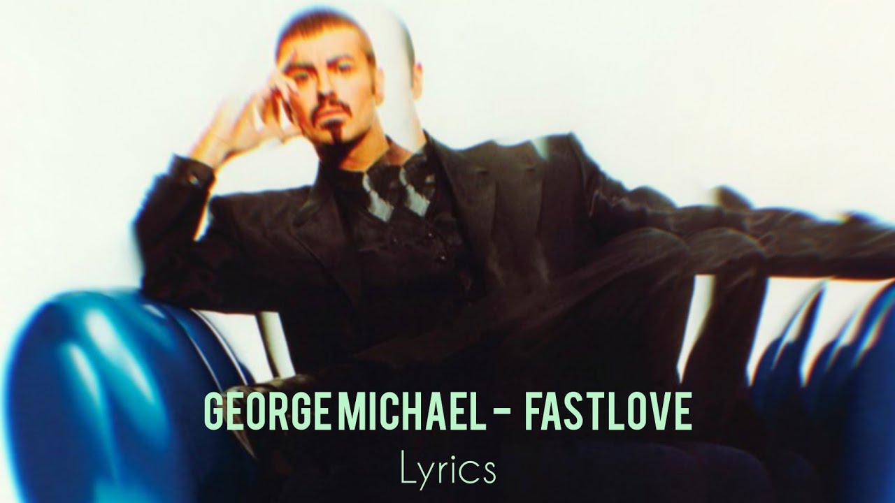 George Michael - Fastlove | Lyrics - YouTube