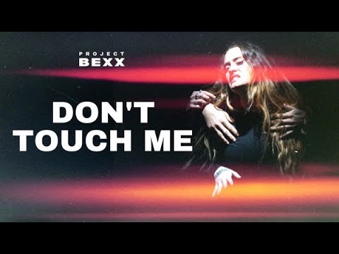 PROJECT BEXX - DON'T TOUCH ME - YouTube
