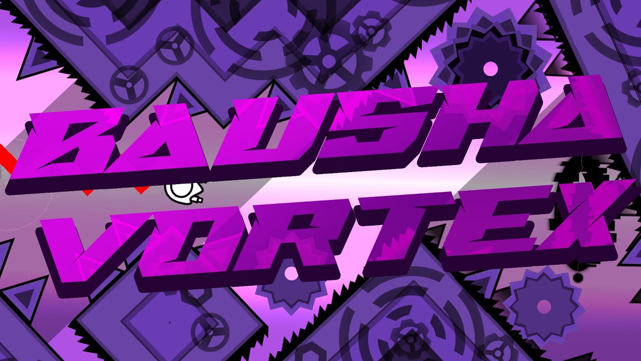 FORMER HARDEST // Bausha Vortex by Pennutoh 100% (Extreme Demon) - YouTube