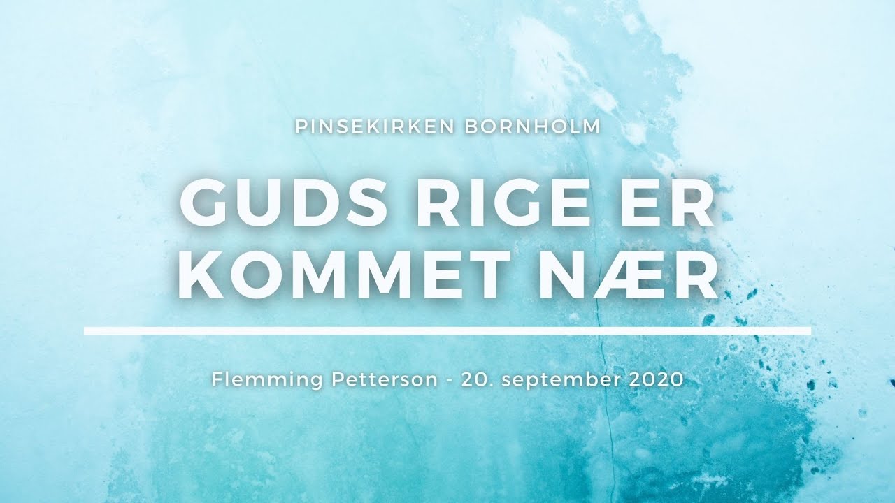 2020 09 20 - Flemming Petterson - Guds Rige er Kommet Nær - YouTube