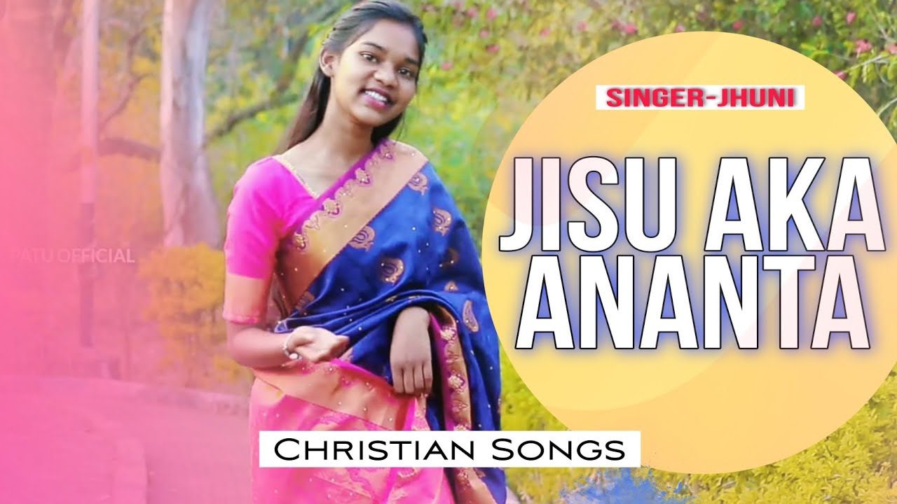 Jisu Aka Ananta Jebana || Singer_Jhuni || Christian song - YouTube