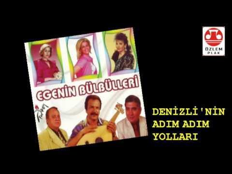 Egenin Bülbülleri          -        Denizlinin  Adım  Adım  Yolları