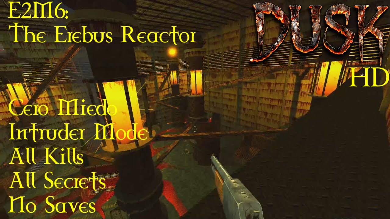 DUSK HD | Cero Miedo/Intruder Mode, 100% | E2M6: The Erebus Reactor ...