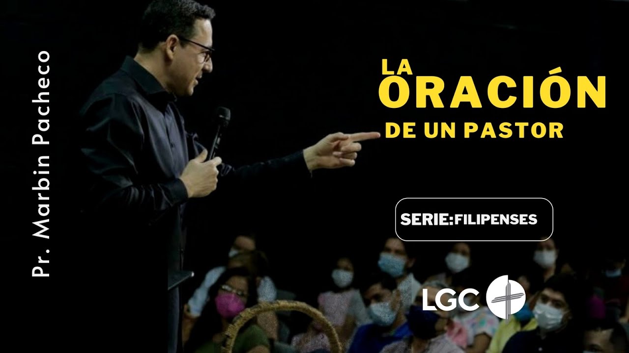 La Oración de un Pastor | Serie: Filipenses | Pr. Marbin Pacheco ...
