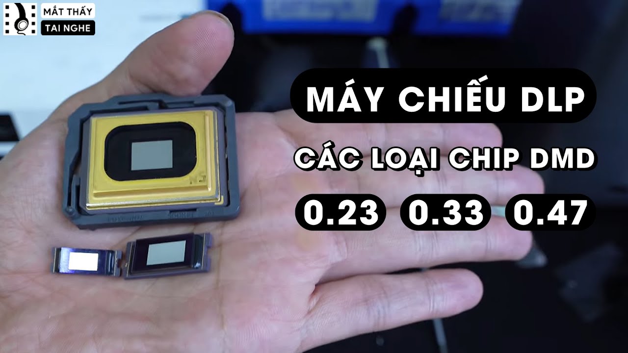 Máy chiếu DLP và các loại chip Dmd của máy chiếu DLP: 0,23/ 0.33/ 0.47 ...
