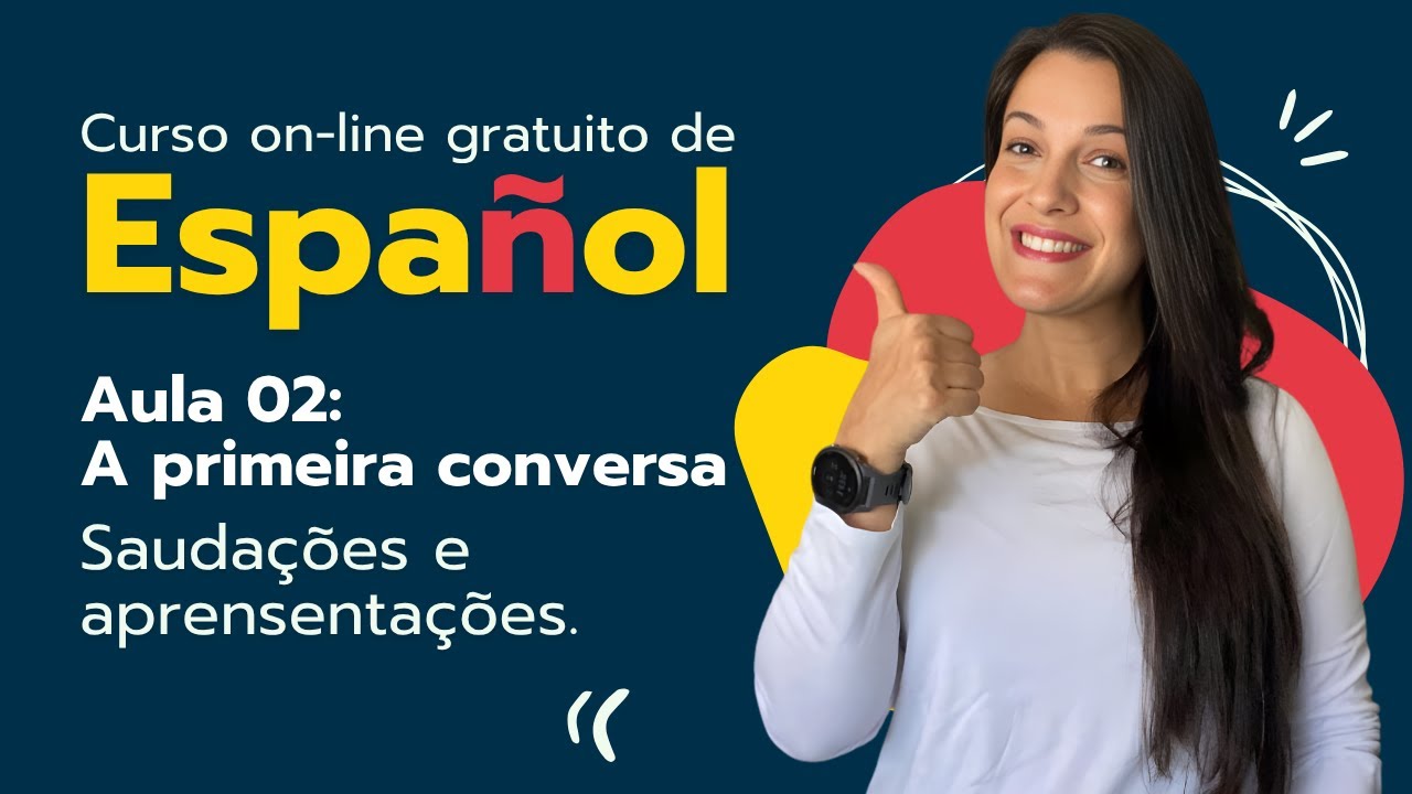 Curso de Espanhol On-line Gratuito - Aula 2 - A primeira conversa - YouTube