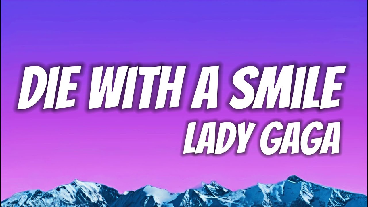 Die With A Smile - LADY GAGA (Lyrics) - YouTube