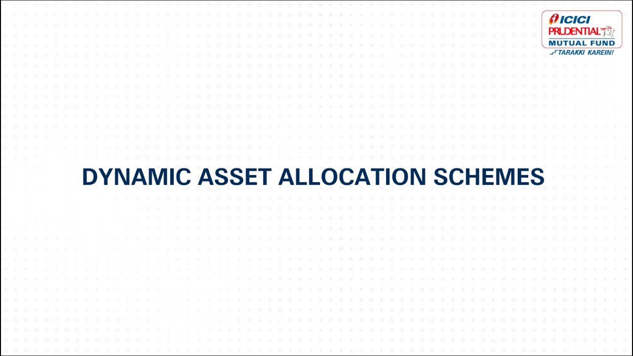 Dynamic Asset Allocation Funds - How They Work | ICICI Prudential ...