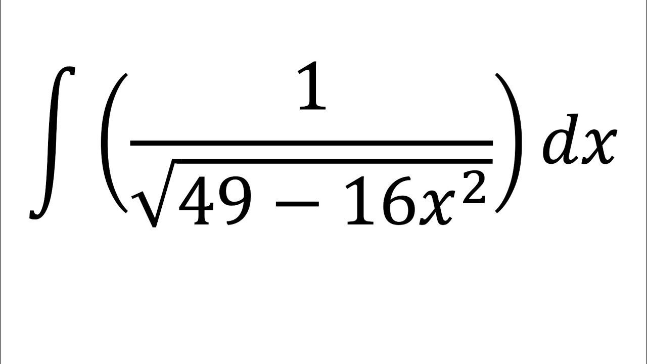 Integral Of 1 sqrt 49 16x 2 YouTube