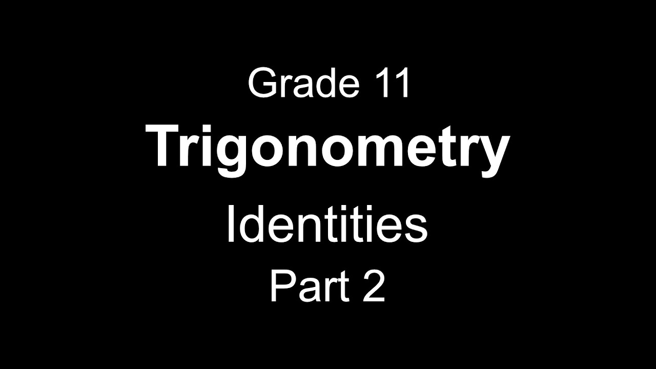 Grade 11 Trigonometry: Identities Part 2 - YouTube