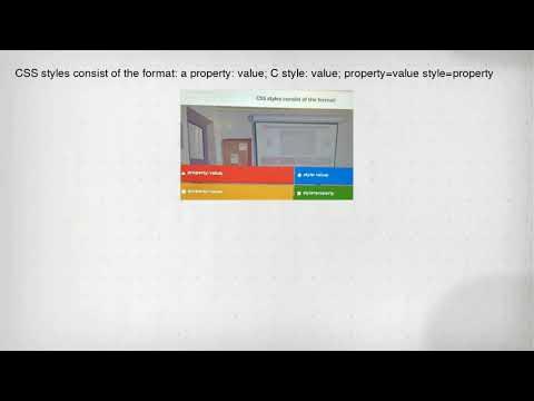 CSS styles consist of the format: a property: value; C style: value ...
