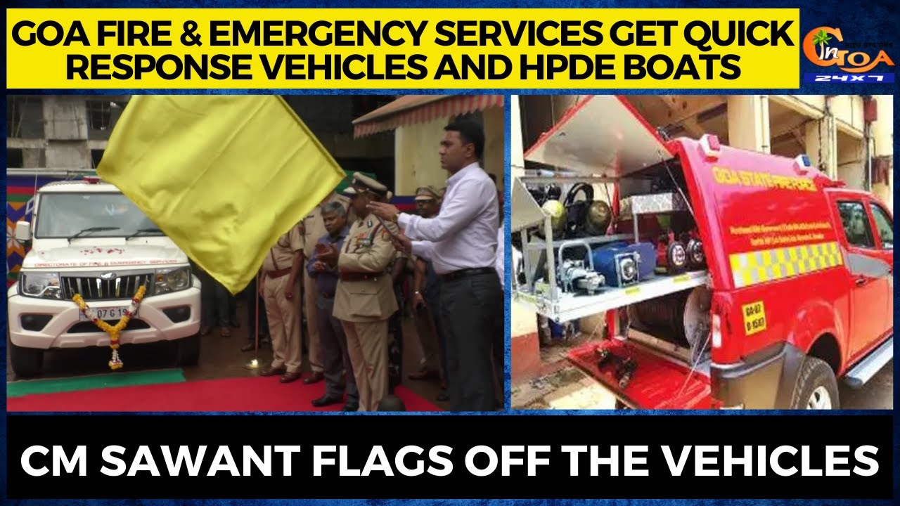 Goa Fire & Emergency services get Quick Response. CM Sawant flags off ...