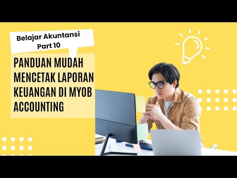 PANDUAN LENGKAP CETAK LAPORAN KEUANGAN DI MYOB ACCOUNTING DENGAN MUDAH - YouTube