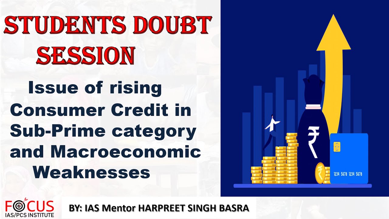 IAS PCS Doubt Q) Issue of rising Consumer Credit in Sub-Prime category ...