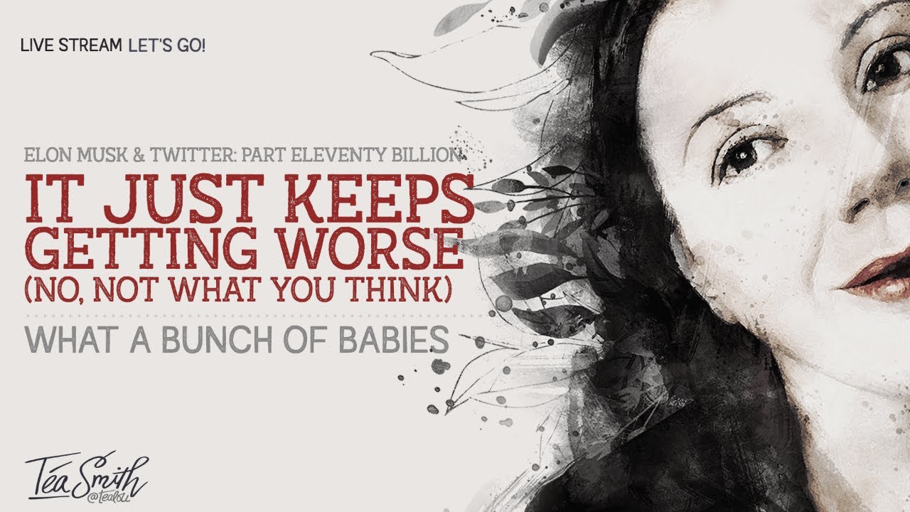 Elon Musk & Twitter, Part Eleventy Billion: OMG What Babies - YouTube