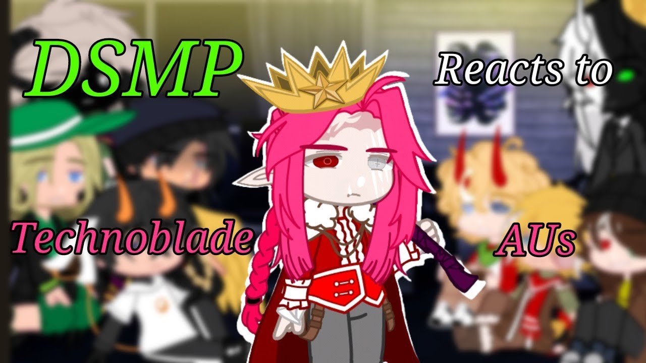 UNFINISHED!!! DSMP React to Technoblade AUs [Part 2/?] || {Gacha} - YouTube