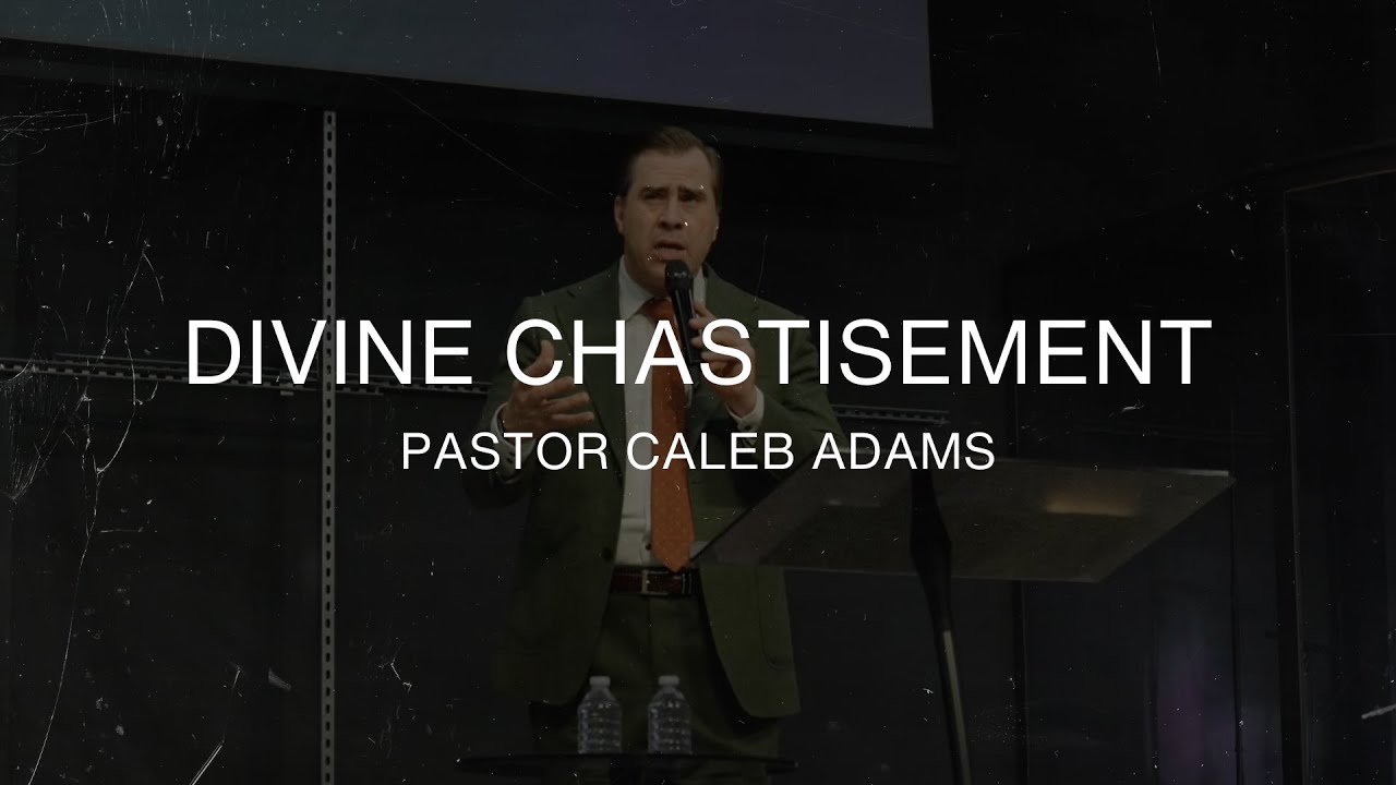 Divine Chastisement - Pastor Caleb Adams - December 4th, 2024 - YouTube