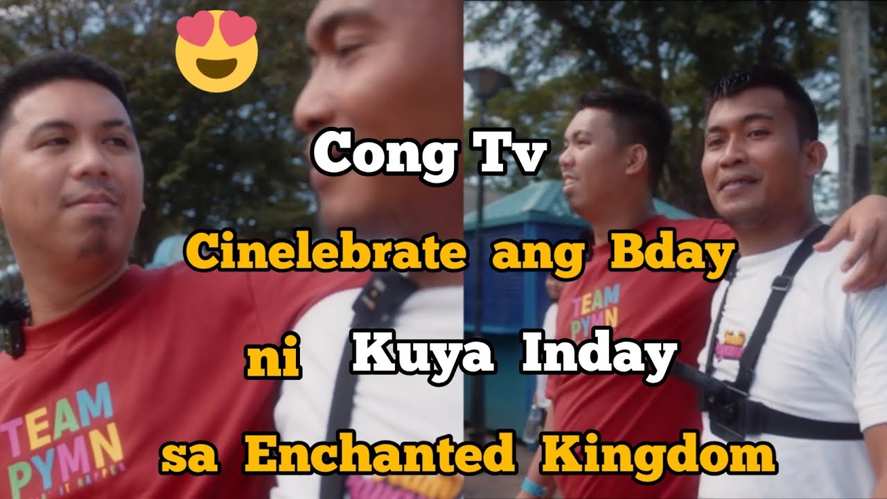 CONG TV CINELEBRATE ANG BDAY NI KUYA INDAY SA ECHANTED KINGDOM 😊🤣 - YouTube