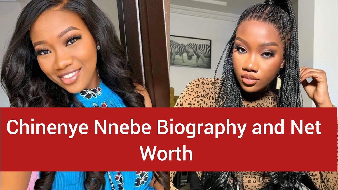 Chinenye Nnebe Biography, Age, Boyfriend, Son, Sisters, and Net Worth ...
