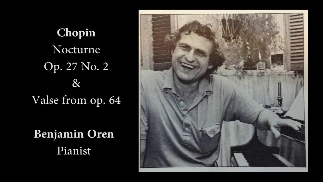 Chopin Nocturne op. 27 no 2 and Valse from op. 64 - Benjamin Oren - YouTube