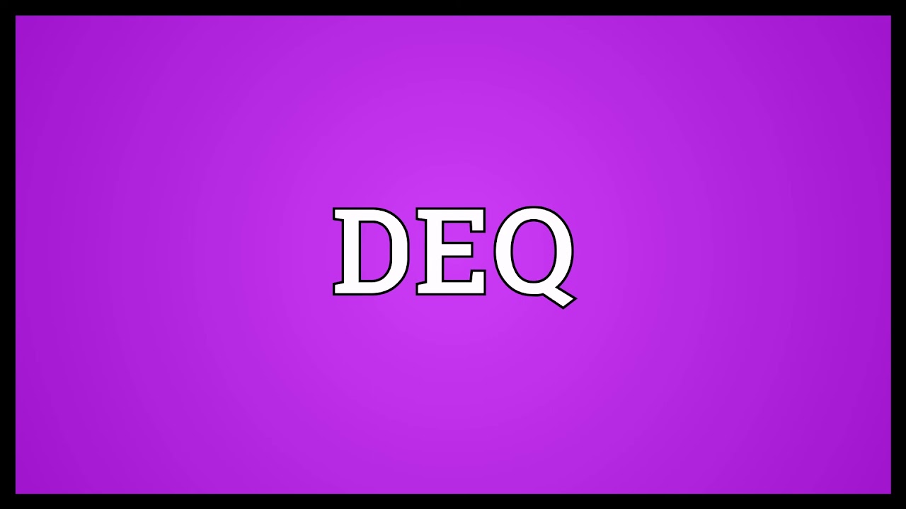DEQ Meaning - YouTube