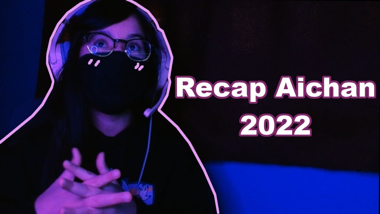Aichan Recap 2022 - YouTube