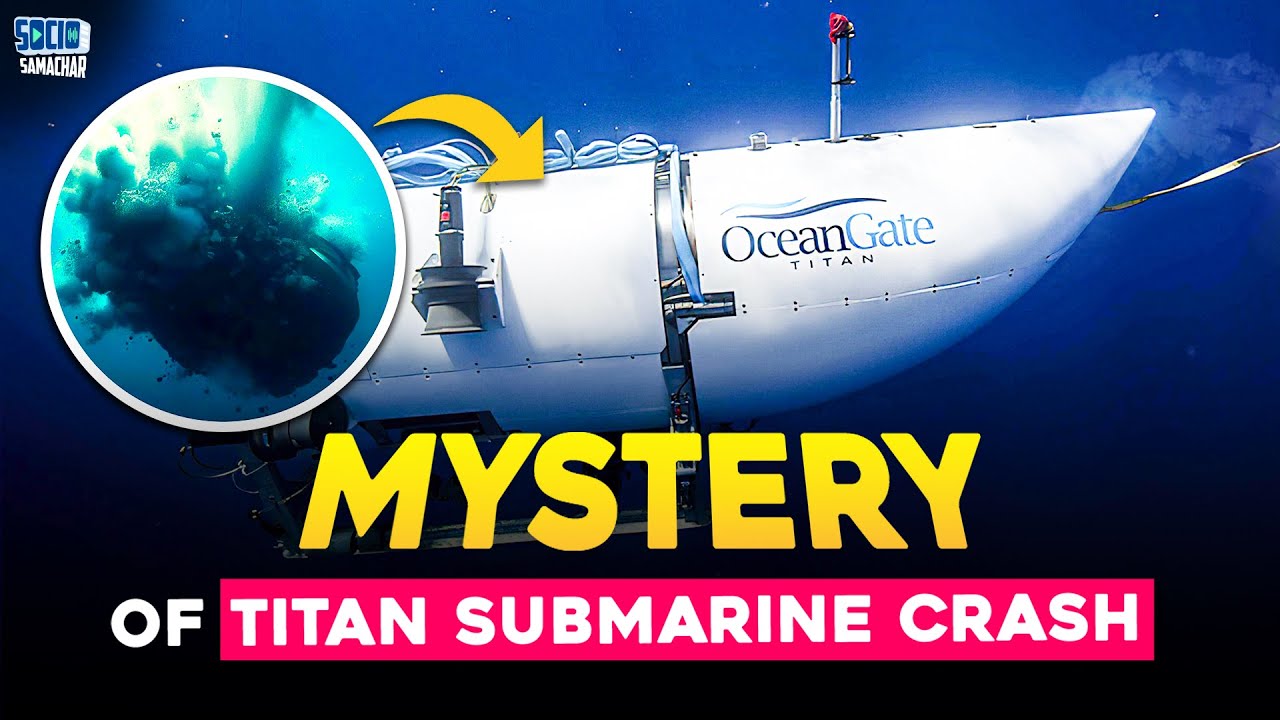 Mystery of Titan Submarine | What exactly Happened? | Titanic - YouTube