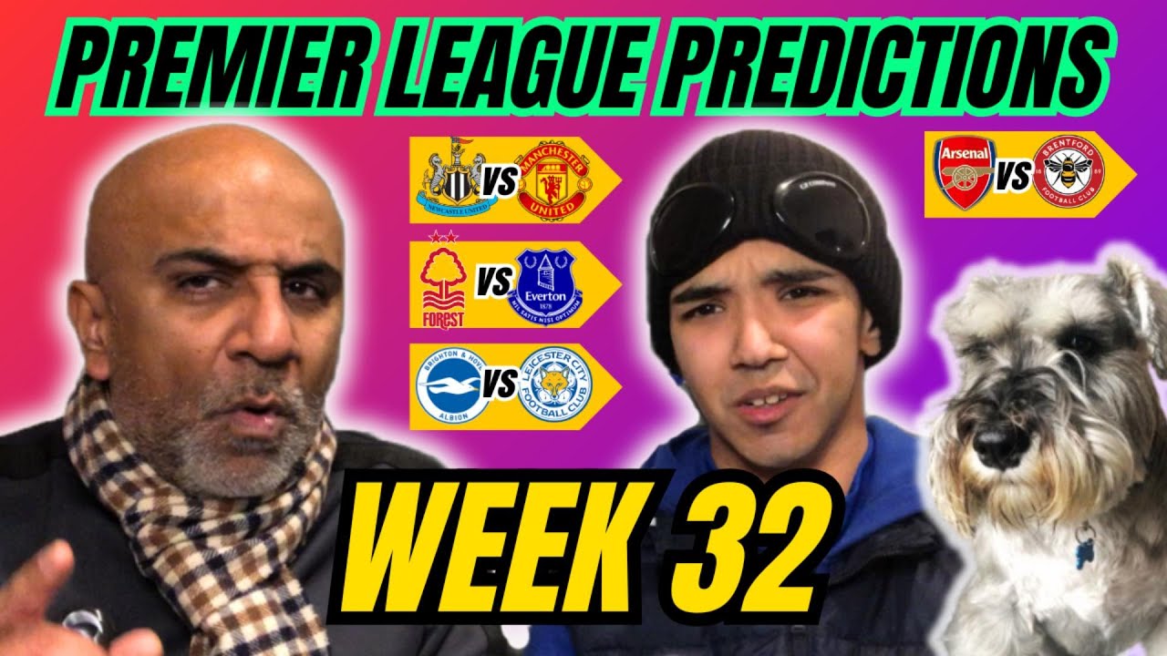 PREMIER LEAGUE PREDICTIONS FOR WEEK 32 - YouTube